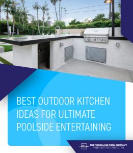 Best Outdoor Kitchen Ideas For Ultimate Poolside Entertaining - The ...
