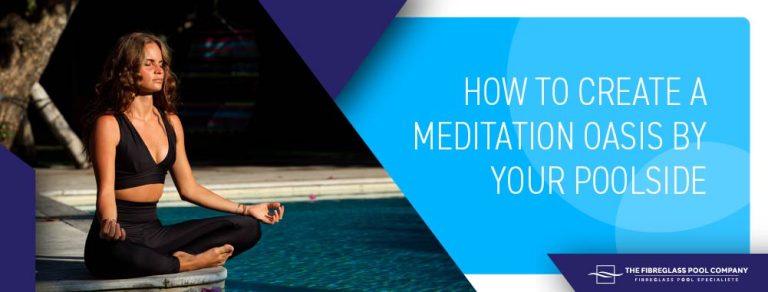 How To Create A Meditation Oasis By Your Poolside - The Fibreglass Pool ...