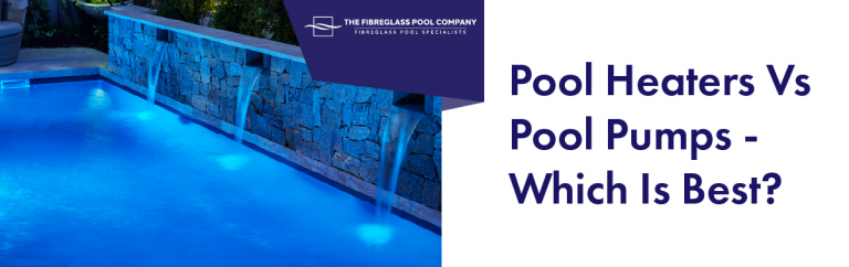 Pool Heaters Vs Pool Pumps - Which Is The Better Option And Why? - The ...