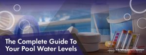 The Complete Guide To Your Pool Water Levels - The Fibreglass Pool Company