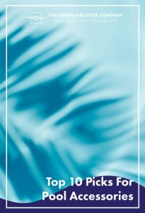 Top 10 Picks For Pool Accessories - The Fibreglass Pool Company