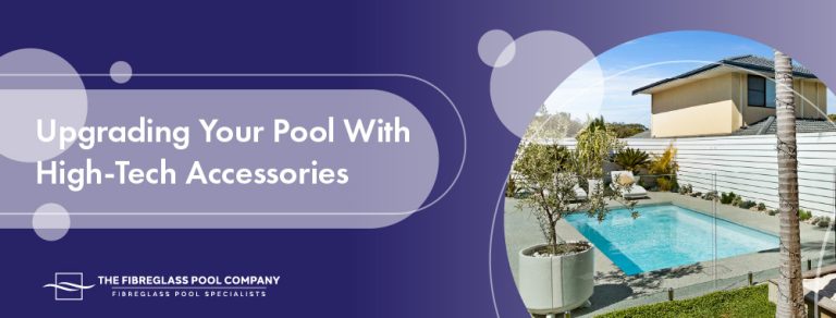 Upgrading Your Pool With High-Tech Accessories - The Fibreglass Pool ...